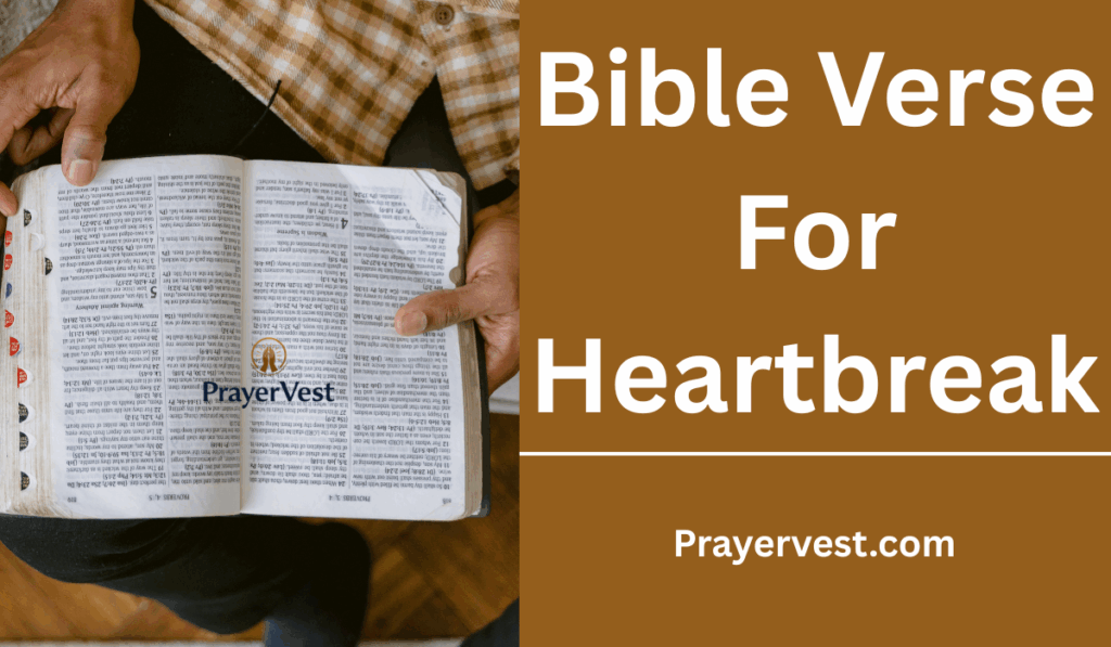 40 Most Comforting Bible Verses For Heartbreak (2026) - PrayerVest