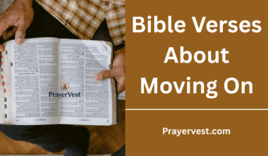 40 Uplifting Bible Verses About Moving On (2025) - PrayerVest