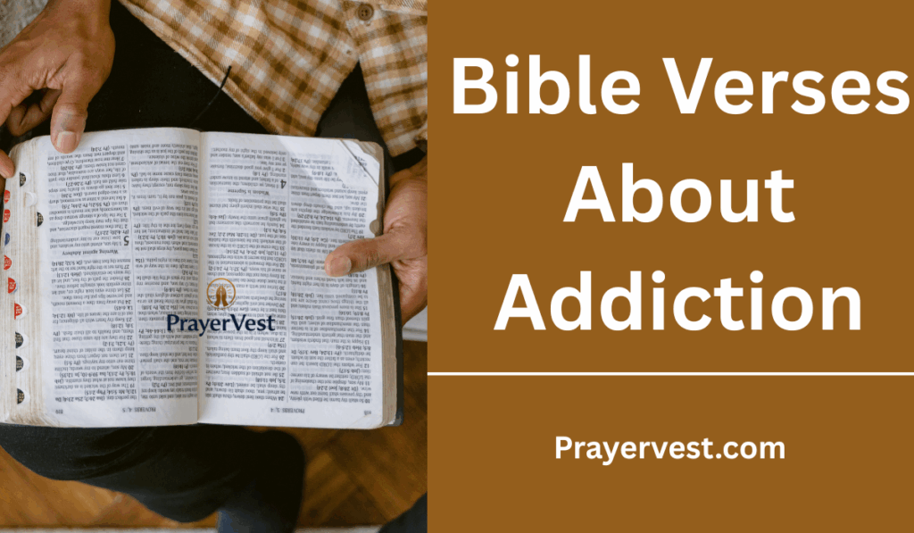40 Powerful Bible Verses About Addiction (2025) - PrayerVest