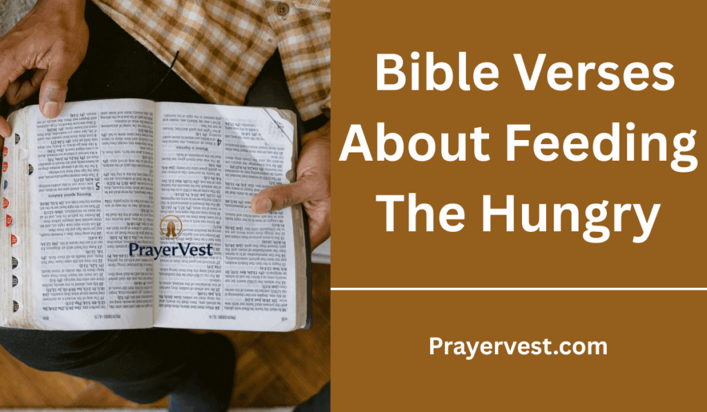 40 Inspiring Bible Verses About Feeding The Hungry (2025) - PrayerVest