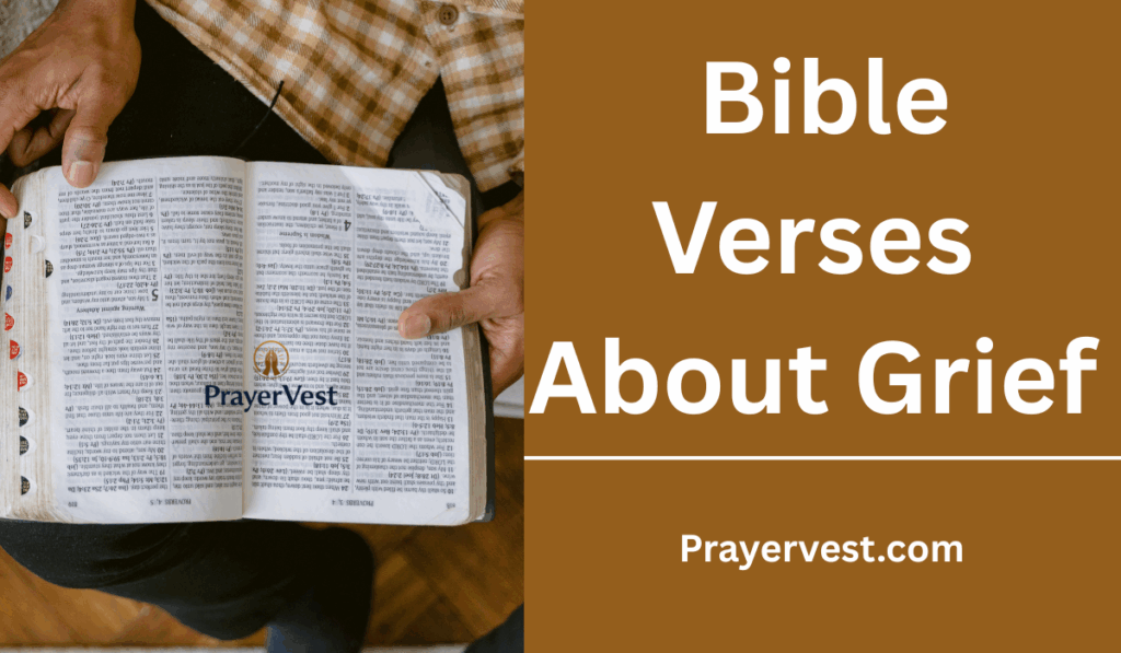40 Uplifting Bible Verses About Grief (2025) - PrayerVest