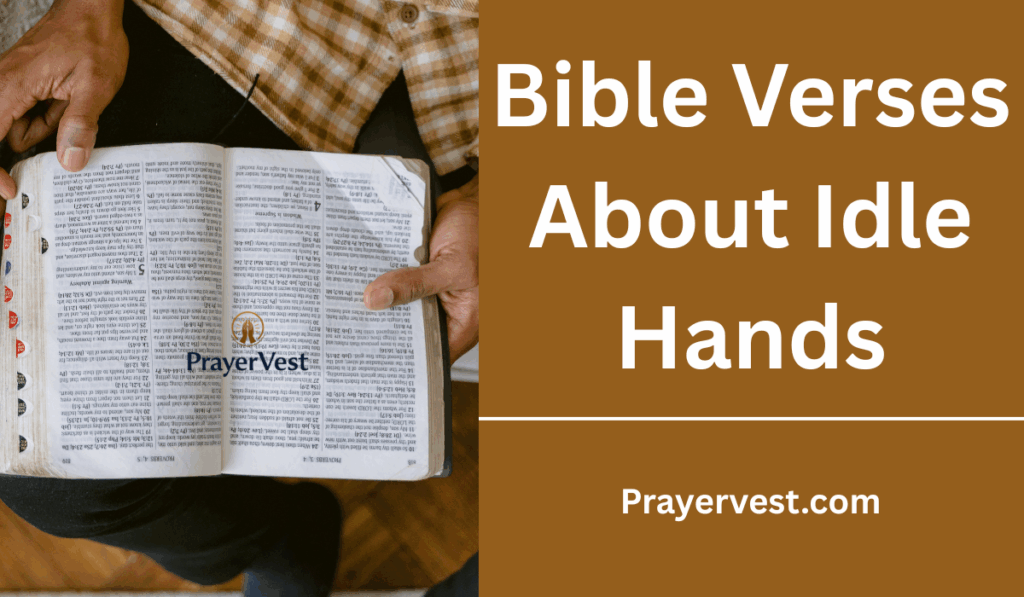40 Inspiring Bible Verses About Idle Hands (2025) - PrayerVest