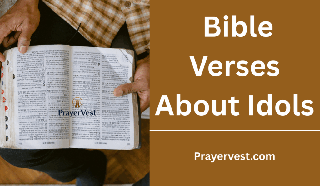 40 Powerful Bible Verses About Idols (2025) - PrayerVest