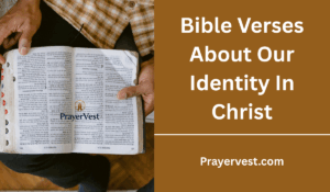 40 Inspiring Bible Verses About Our Identity In Christ (2025) - PrayerVest