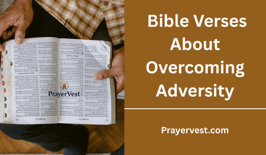 40 Inspiring Bible Verses About Overcoming Adversity (2025) - PrayerVest