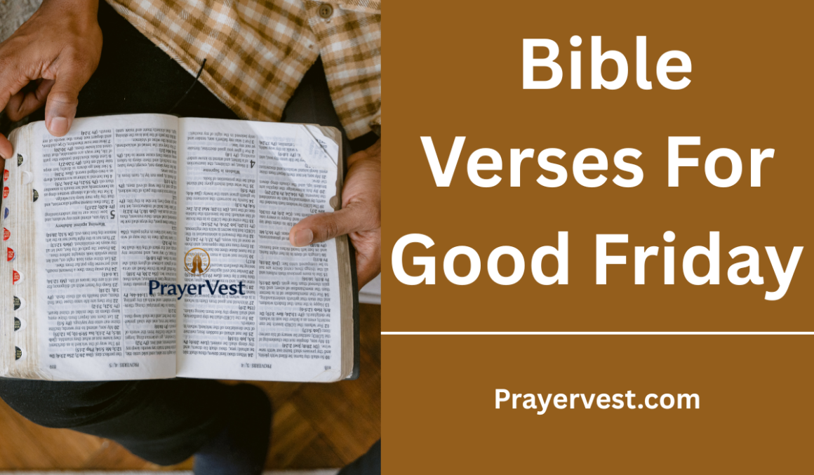 40 Powerful Bible Verses For Good Friday (2026) - PrayerVest
