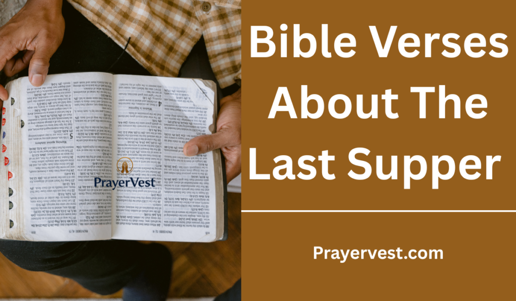 40 Inspiring Bible Verses About The Last Supper (2026) - PrayerVest