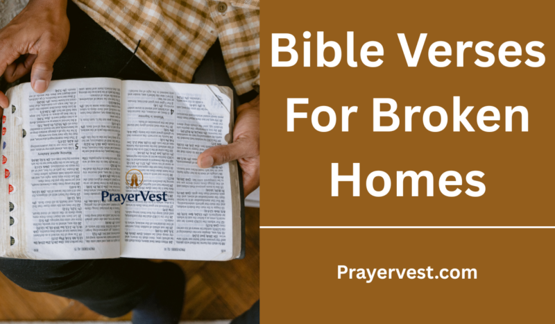 40 Inspiring Bible Verses For Broken Homes (2026) - PrayerVest