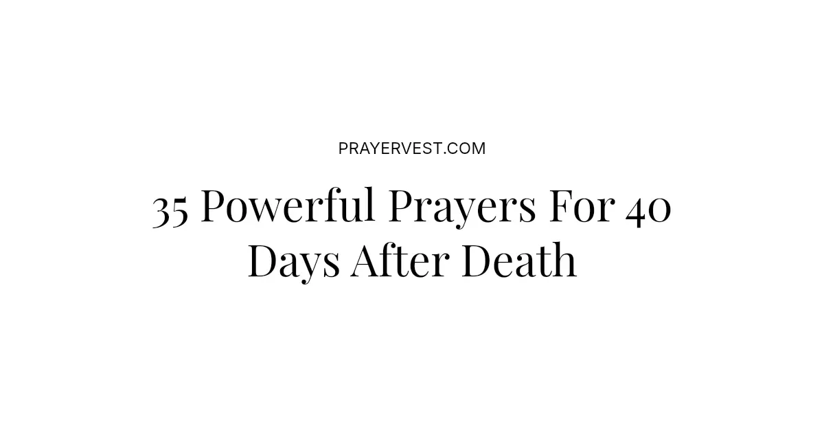 35 Powerful Prayers For 40 Days After Death 2026