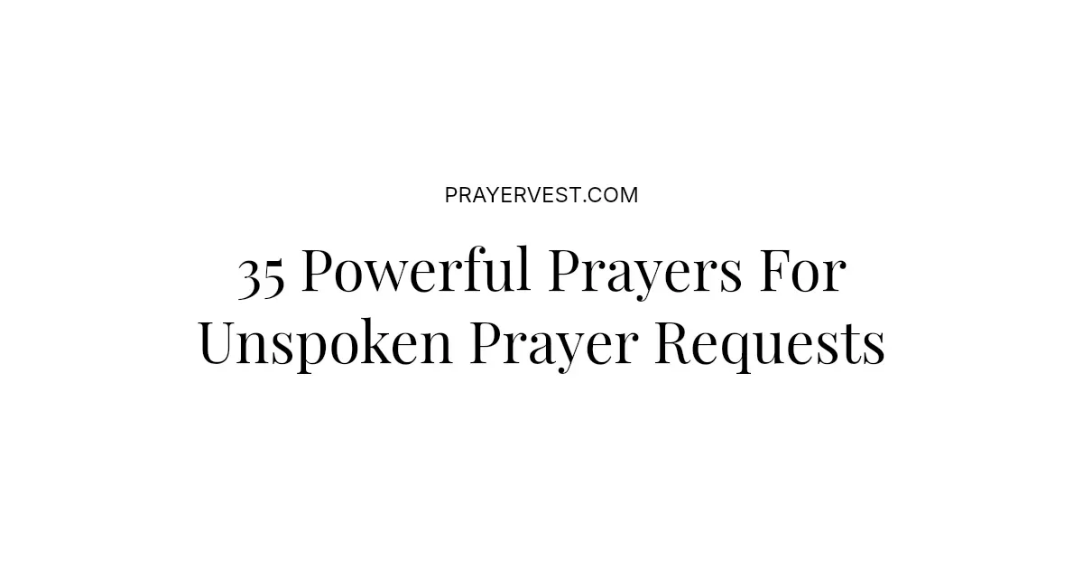35 Powerful Prayers For Unspoken Prayer Requests 2026