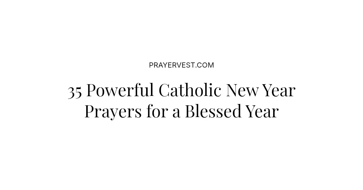 35 Powerful Catholic New Year Prayers for a Blessed Year 2026