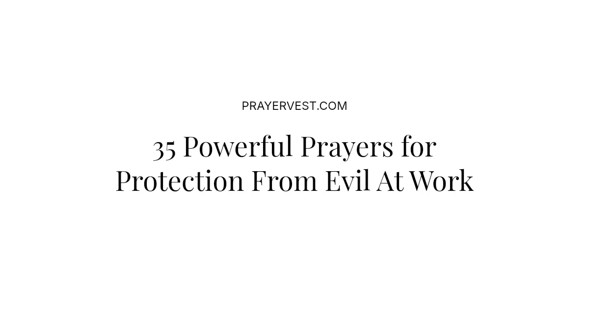 35 Powerful Prayers for Protection From Evil At Work 2026