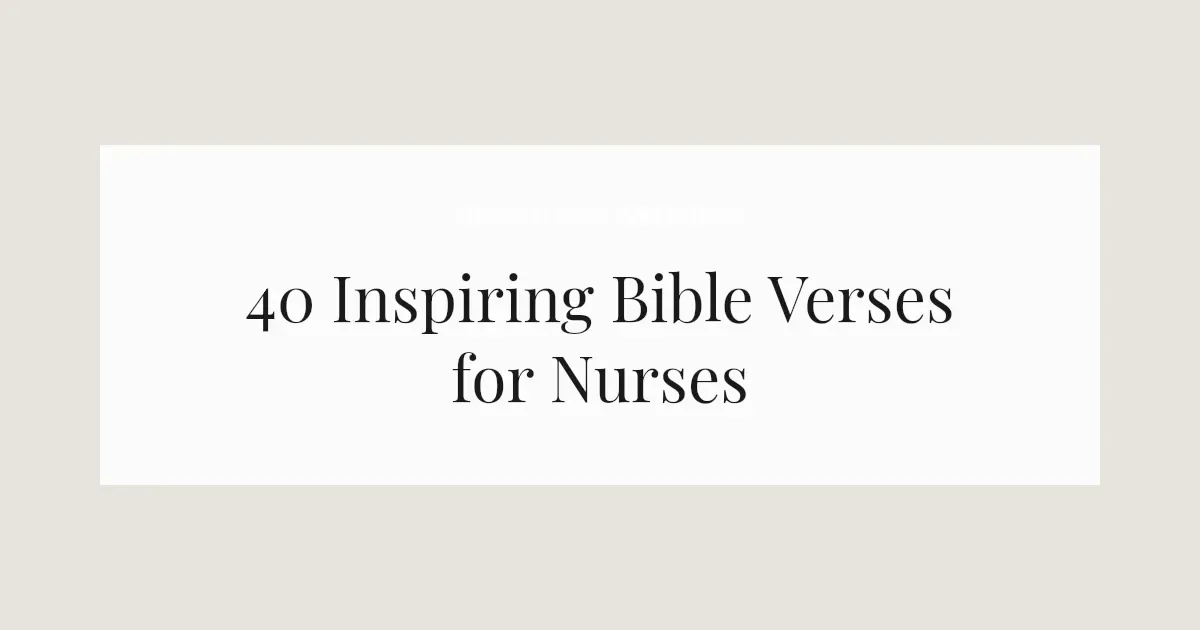 40 Inspiring Bible Verses for Nurses 2026