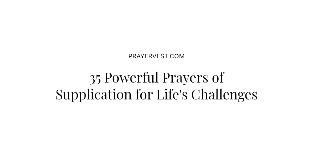 35 Powerful Prayers of Supplication 2026